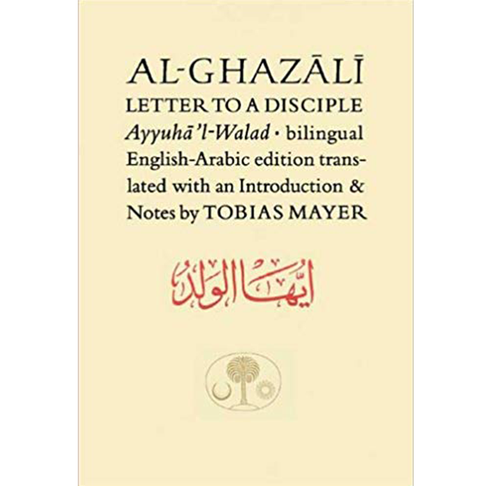 Al-Ghazali Letter to a Disciple : Ayyuhal Walad – Mizan Avenue